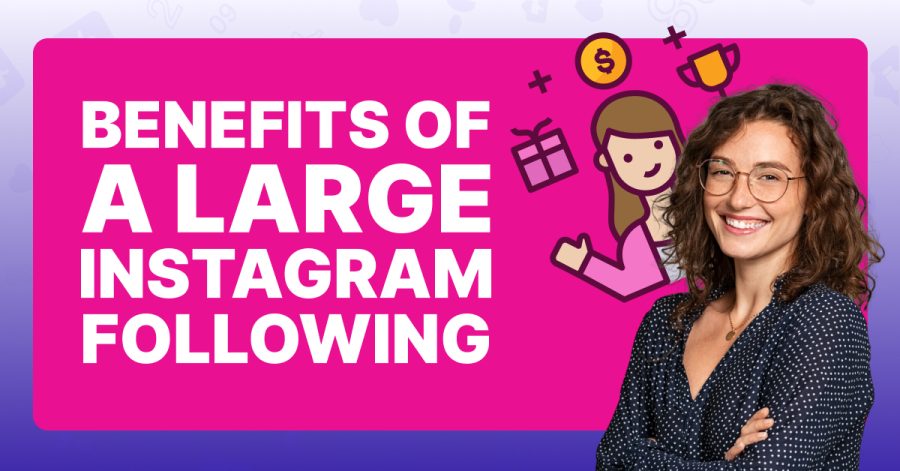 Top 6 Benefits of Having a Large Instagram Following In 2024 - Viralyft