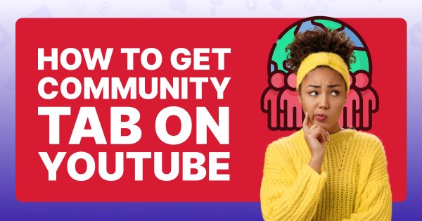 How to Enable The Community Tab on YouTube? - Viralyft